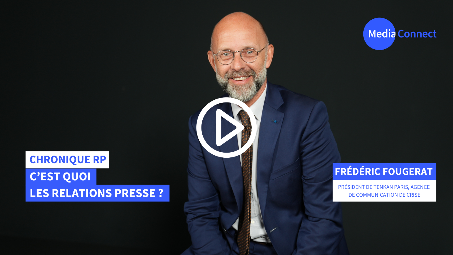 Chronique RP – F. Fougerat X MediaConnect : C’est quoi les relations presse ? [Vidéo] – MediaConnect