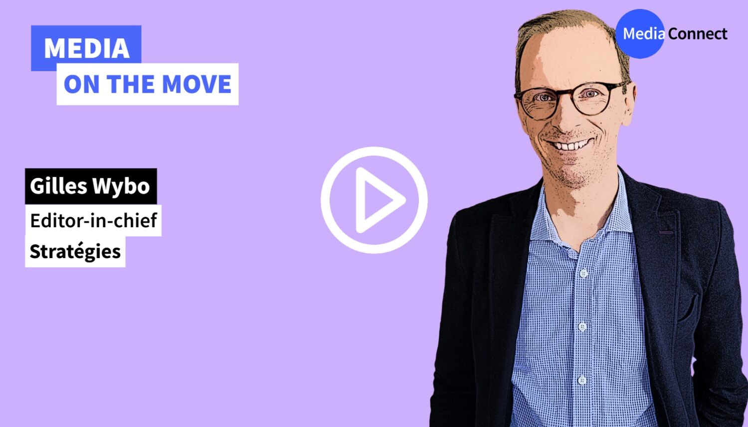 MEDIA ON THE MOVE – #86 – Gilles Wybo – Stratégies – Analyzing the evolution of communication ...